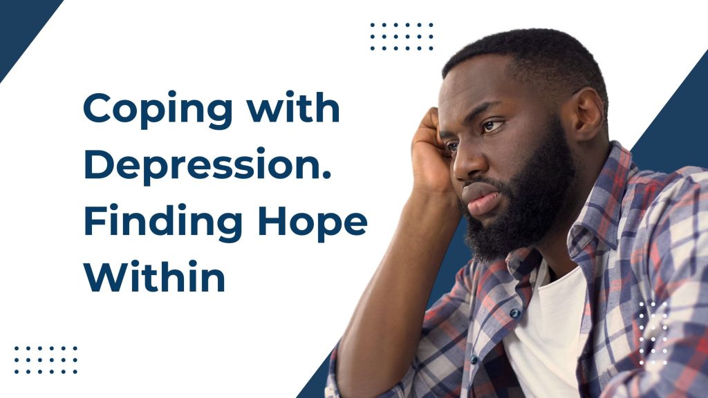 Coping with Depression - Finding Hope Within - Hisia Psychology Consultants