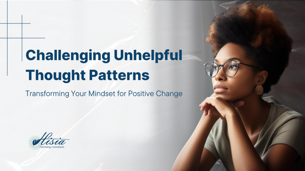 Challenging Unhelpful Thought Patterns - Hisia Psychology Consultants