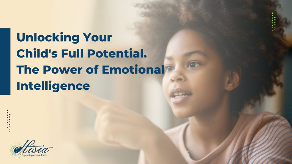 Unlocking Your Child's Full Potential: The Power of Emotional Intelligence - Hisia Psychology ...